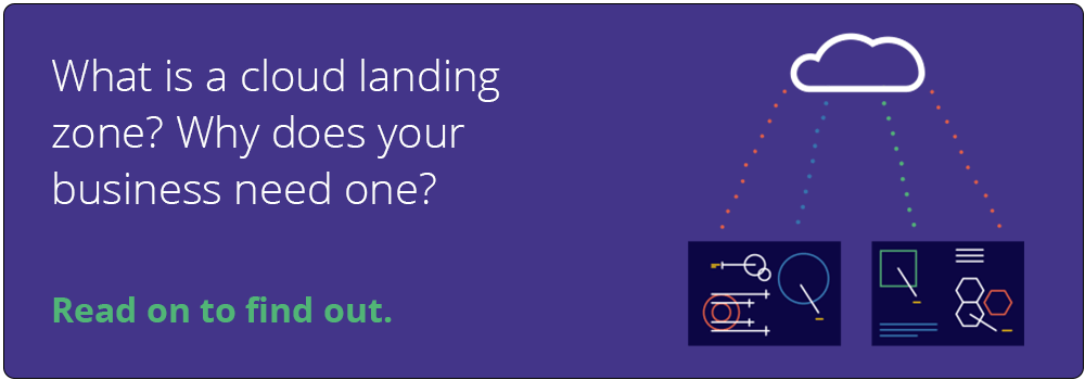 Accelerate Your Journey to the Cloud with Cloud Landing Zones